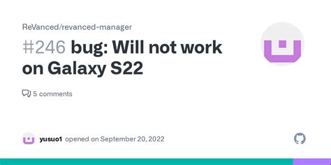 Bug Will Not Work On Galaxy S22 · Issue 246 · Revancedrevanced