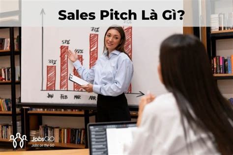 Sales Pitch Là Gì 6 Cách Thuyết Phục Khách Hàng Hiệu Quả Jobsgo Blog