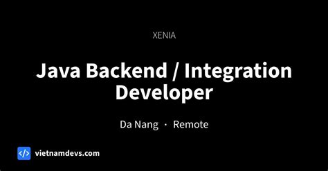 Xenia Is Hiring A Java Backend Integration Developer Rvietnamdevs