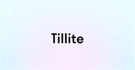 Tillite — перевод транскрипция произношение и примеры
