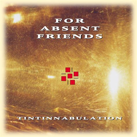 Tintinnabulation For Absent Friends