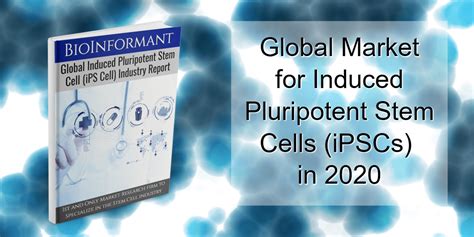 Global Market For Induced Pluripotent Stem Cells Ipscs In 2020