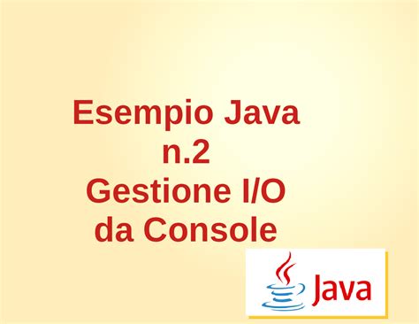 esempio java n 2 gestione dell input output da console con numeri