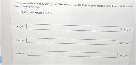 Solved Calculate The Standard Enthalpy Entropy And Gibbs