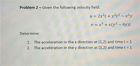 Solved Problem 2 Given The Following Velocity Chegg Com