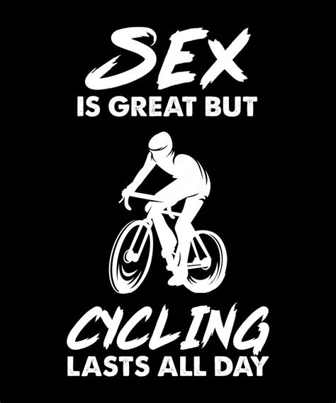 Sex Is Great But Cycling Lasts Cycle Enthusiasts Digital Art By Fancy Lifestyle Art Pixels