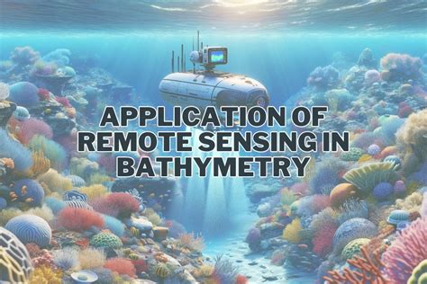 11 Application Of Remote Sensing In Bathymetry Unlocking The Depths Spatial Post