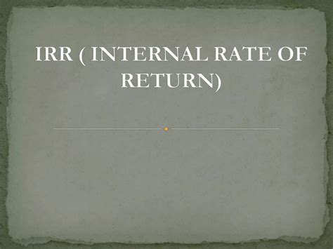 Irr Internal Rate Of Return Ppt