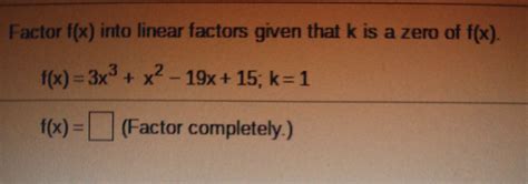 answered factor f x into linear factors given… bartleby