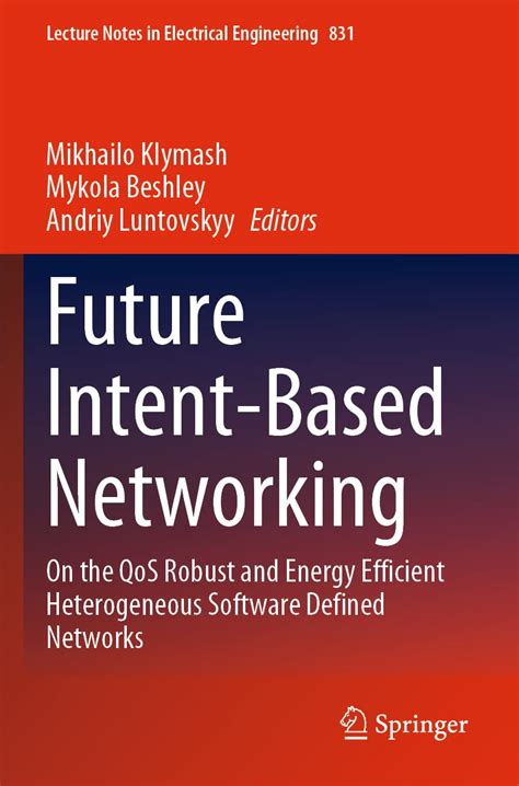 Future Intent Based Networking On The Qos Robust And Energy Efficient