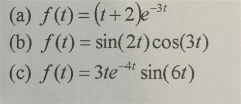 Solved A F T T 2 E 3t B F T Sin 2t Cos 3t C