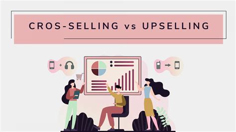 Cross Selling Vs Upselling Definition Examples Tips