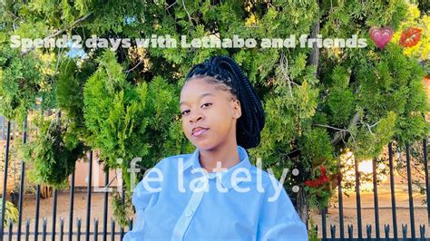 Spend 2 Days With Lethabo And Friends😝 South African Youtuber Youtube