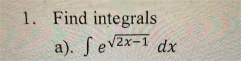 Solved E2x1dx Chegg Com