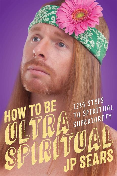 How To Be Ultra Spiritual 12 1 2 Steps To Spiritual Superiority Sears