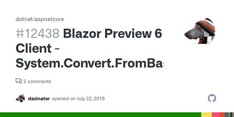 Blazor Preview 6 Client Systemconvertfrombase64string · Issue 12438 · Dotnetaspnetcore