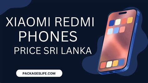 Xiaomi Redmi Phone Prices In Sri Lanka Packages Life