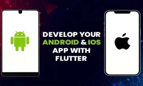 develop android and ios flutter app flutter developer mobile app