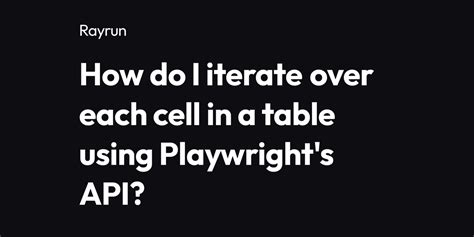 How Do I Iterate Over Each Cell In A Table Using Playwrights Api