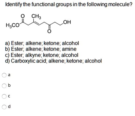 Solved Identify The Functional Groups In The Following Molecule Ch3 Oh H3co A Ester Alkene