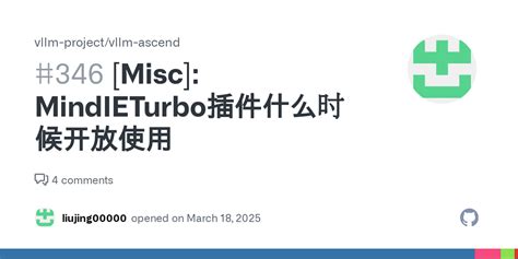 Misc Mindieturbo插件什么时候开放使用 · Issue 346 · Vllm Projectvllm Ascend · Github