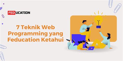 7 teknik web programming yang feducation ketahui feducation