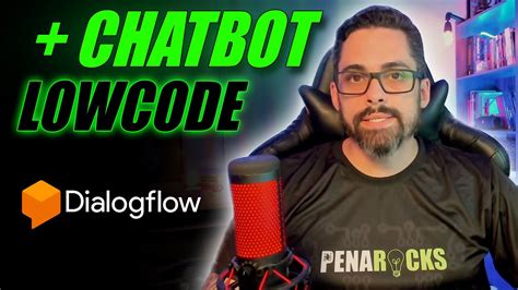 Passo A Passo Google DialogFlow Como Criar Um Chatbot LowCode YouTube