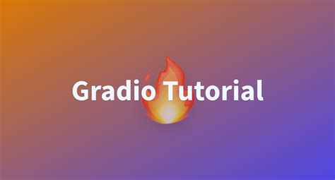 Gradio Tutorial A Hugging Face Space By Gutao