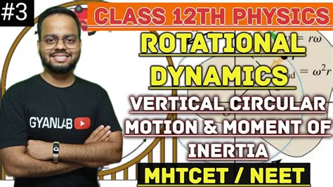 L3 | Class 12th Physics | Rotational Dynamics | Vertical Circular ...