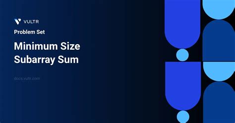 209 Minimum Size Subarray Sum Solutions And Explanation Vultr Docs