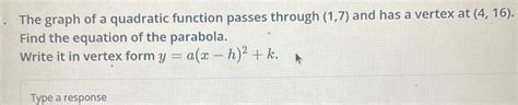 [answered] the graph of a quadratic function passes through 1 7 and has