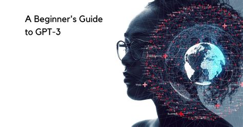 A Beginners Guide To GPT 3