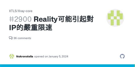 Reality可能引起對ip的嚴重限速 · Issue 2900 · Xtlsxray Core · Github
