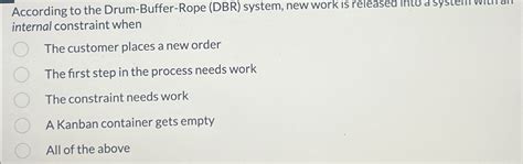 Solved According To The Drum Buffer Rope Dbr ﻿system New