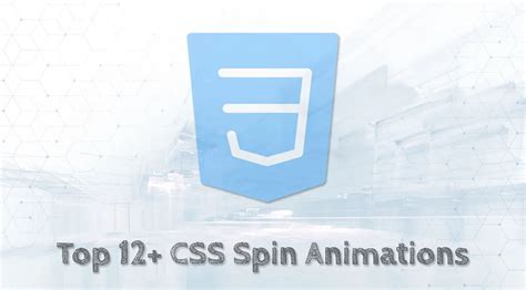 Top 12 Css Spin Animations To Make Your Website Stand Out
