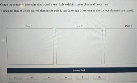 Solved Group The Elements Into Pairs That Would Most Likely Chegg Com