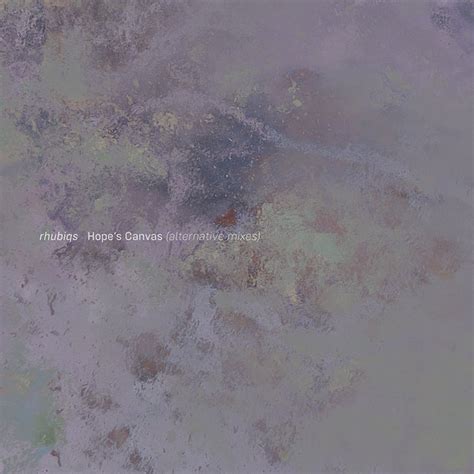 Hopes Canvas Alternative Mixes Rhubiqs Hopes Canvas Alternative Mixes Rhubiqs