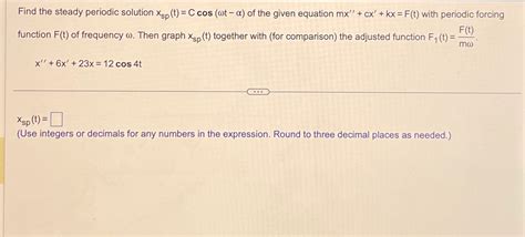 Solved Find The Steady Periodic Solution Xsp T Ccos ωt α