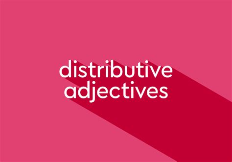 What Is A Distributive Adjective