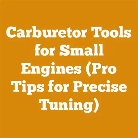 Carburetor Tools For Small Engines (Pro Tips For Precise Tuning)