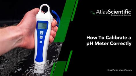How To Calibrate a pH Meter Correctly | Atlas Scientific