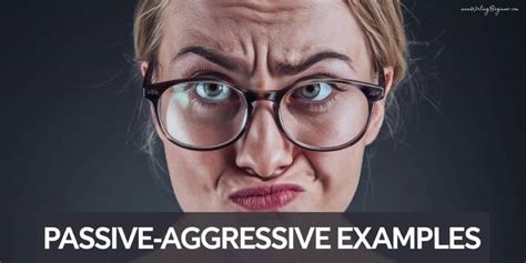 450 Passive Aggressive Examples For Writers Explanations Writing