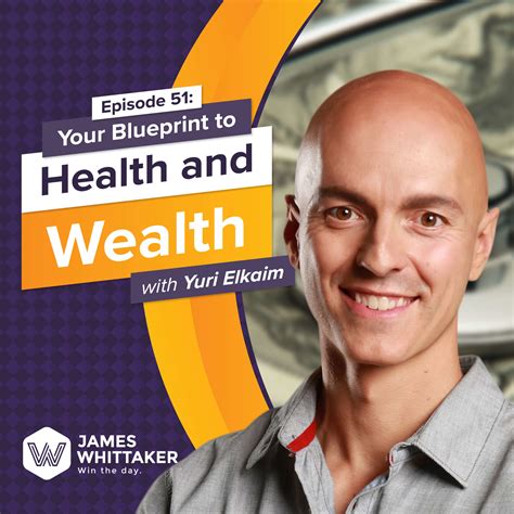 Your Health And Wealth Blueprint With Yuri Elkaim Win The Day™ Podcast