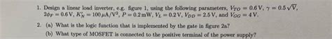 Solved Design A Linear Load Inverter E G Figure Using Chegg