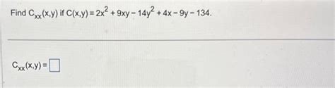 solved find cxx x y if c x y 2x2 9xy−14y2 4x−9y−134