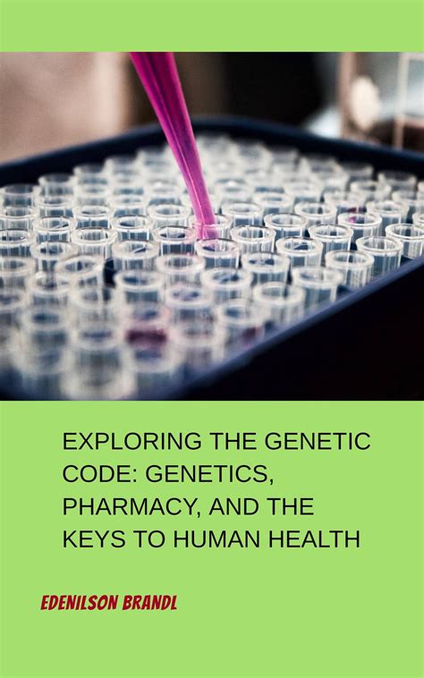 Exploring The Genetic Code Genetics Pharmacy And The Keys To Human Health EBook By Edenilson