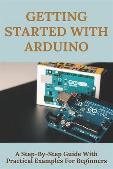 Getting Started With Arduino A Step By Step Guide With Practical