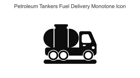 Petroleum Tankers Fuel Delivery Monotone Icon In Powerpoint Pptx Png And Editable Eps Format PPT