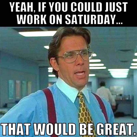 50 Awesome Saturday Memes To Supercharge Your Weekend Vibes