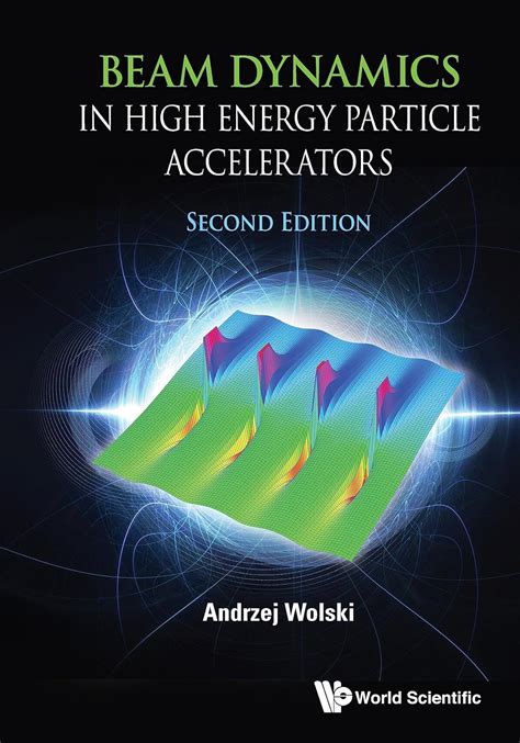 Beam Dynamics In High Energy Particle Accelerators 2 Andrzej Wolski